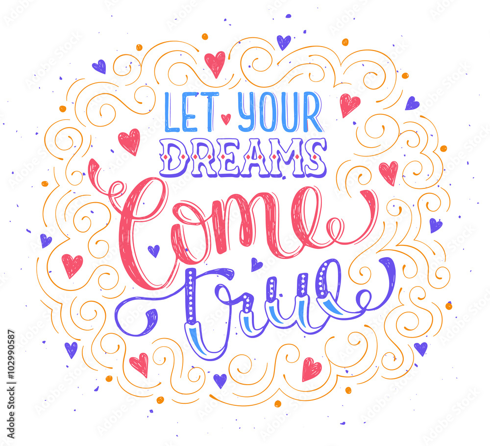 Hand drawn quote about dream. Let your dreams come true. Inspirational ...