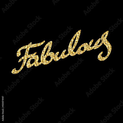 Fabulous - hand painted ink brush pen calligraphy, gold glitter texture ...