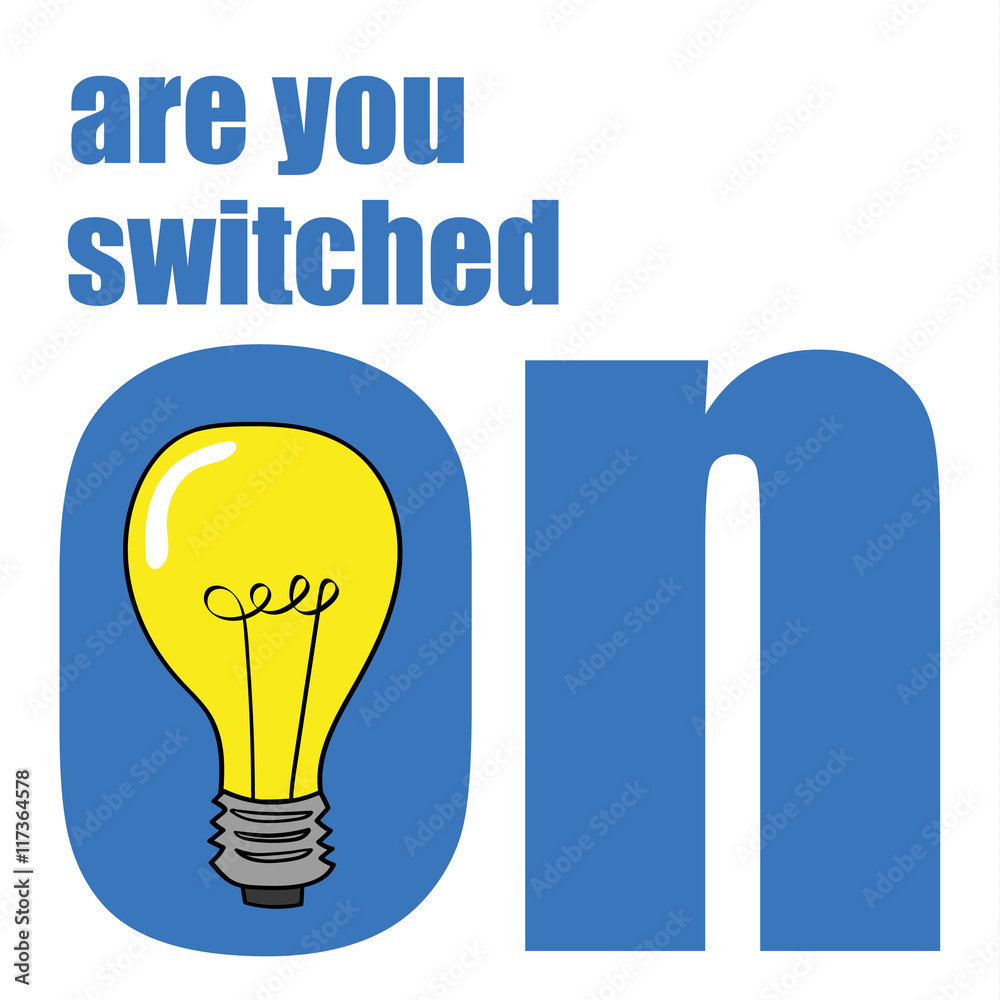 The question Are You Switched On with a light bulb symbol as a metaphor ...