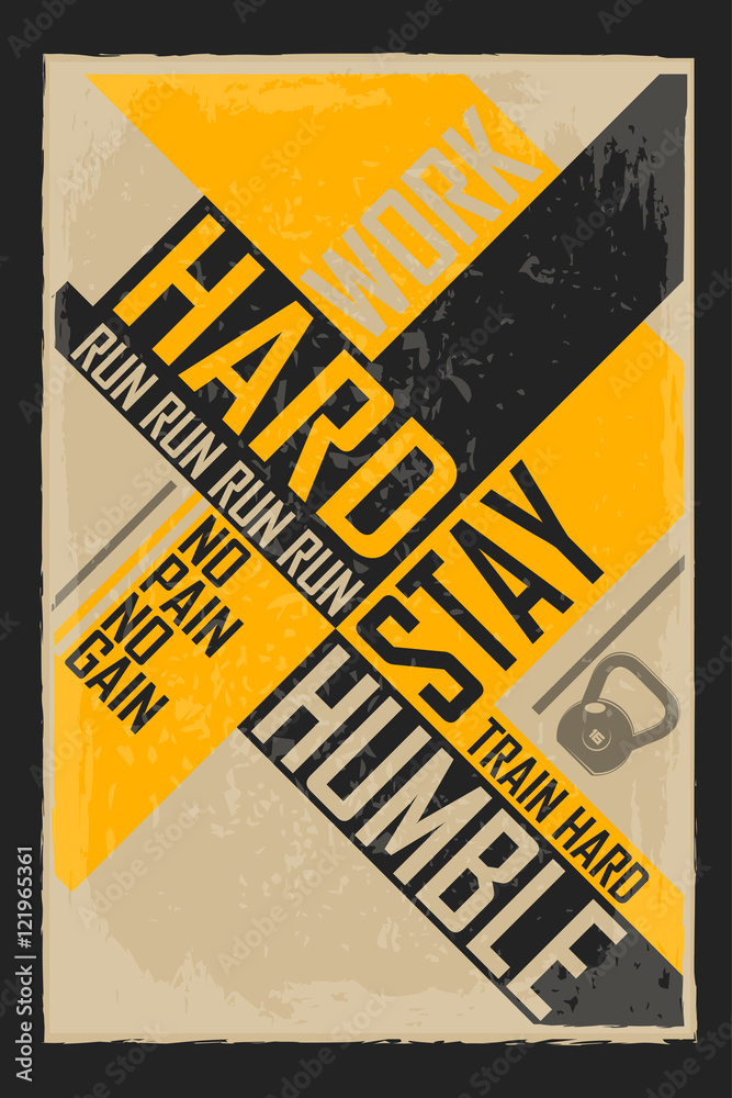 Work hard stay humble. Creative motivation background. Grunge and retro ...