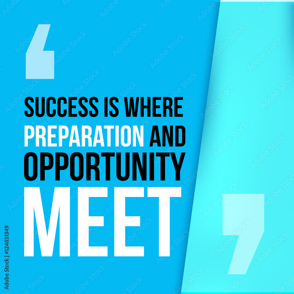 Success where preparation and opportunity meet. Achieve goal, in ...