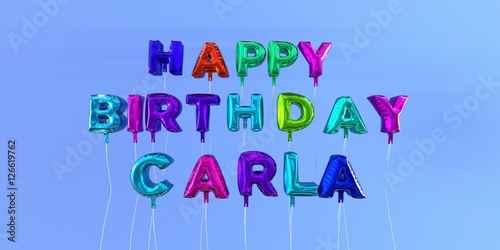 Happy Birthday Carla Card With Balloon Text 3d Rendered Stock Image