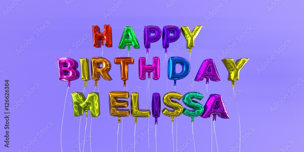 Happy Birthday Melissa Card With Balloon Text 3d Rendered Stock Image This Image Can Be Used