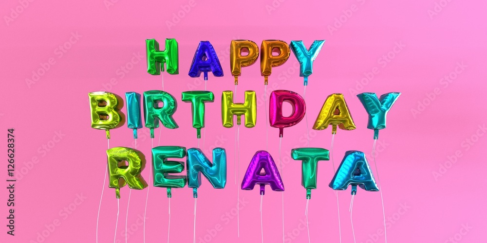 Happy Birthday Renata card with balloon text - 3D rendered stock image ...