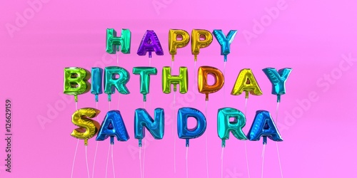 Happy Birthday Sandra Card With Balloon Text 3d Rendered Stock Image