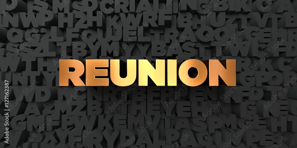 Reunion - Gold text on black background - 3D rendered royalty free ...