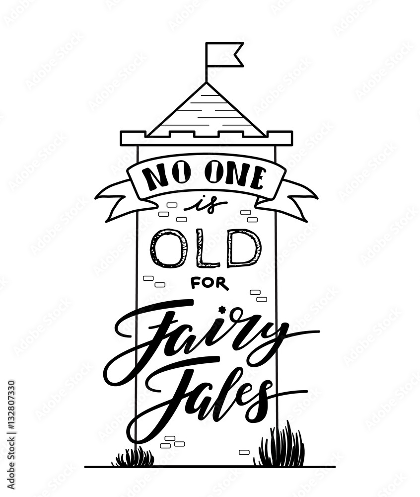 No one is old for fairy tales, hand written inspirational quote ...