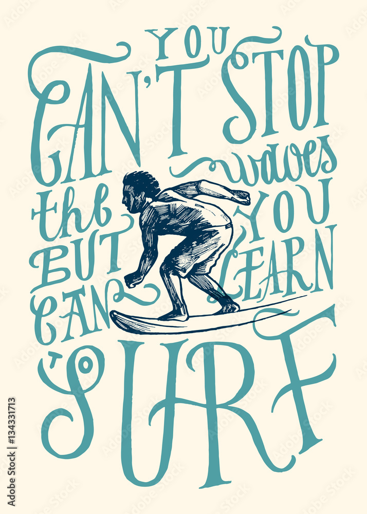 you can not stop the waves - but you can learn to surf. motivational ...