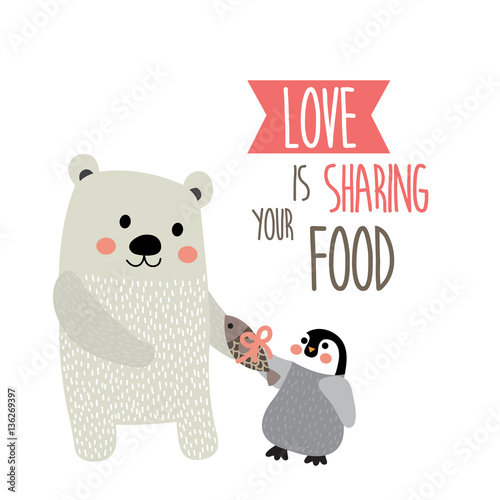 Love is Sharing your food quote with cute Polar bear and Penguin ...