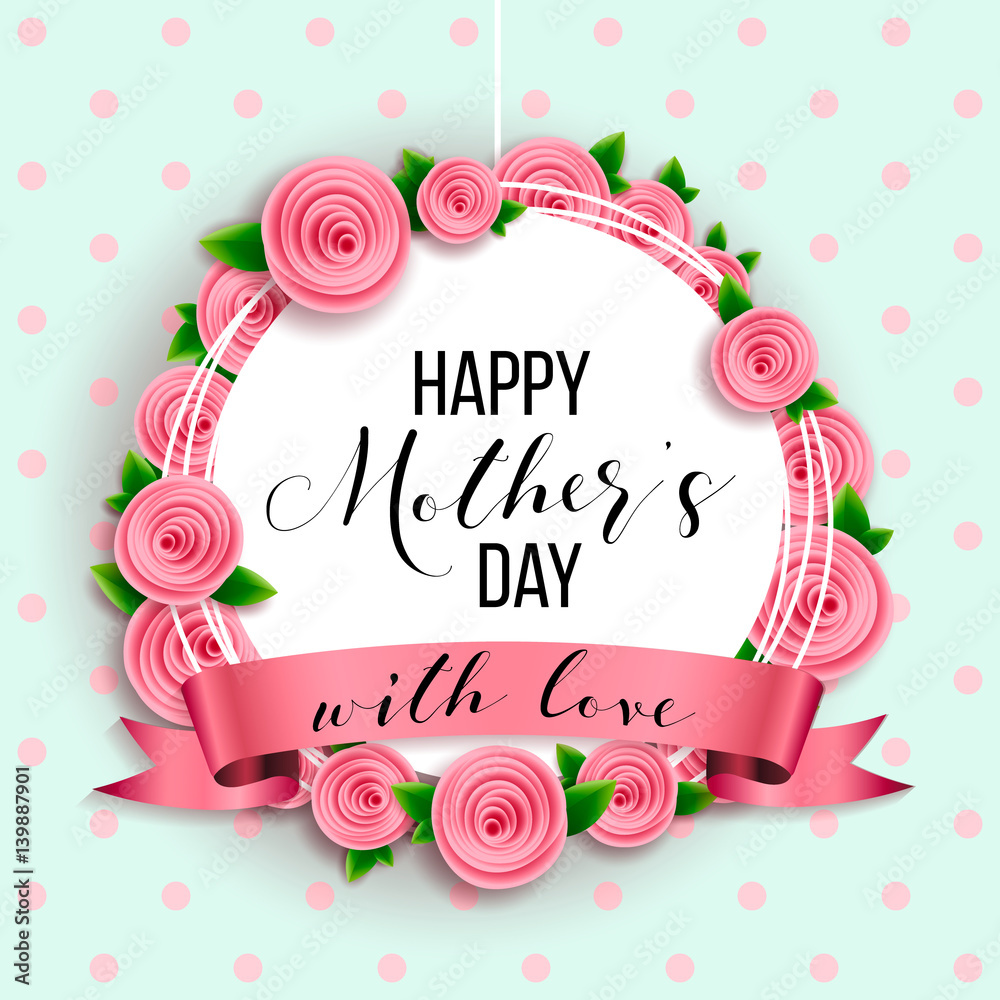 Happy mother's day layout design with roses, lettering, ribbon, frame ...