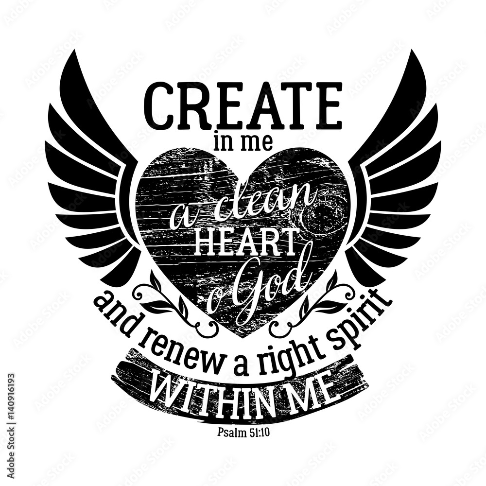 Biblical illustration. Christian lettering. Create in me a clean heart ...