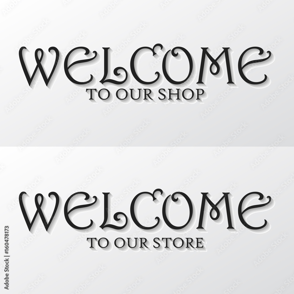welcome to our shop and store sign design. monochrome with drop shadow ...
