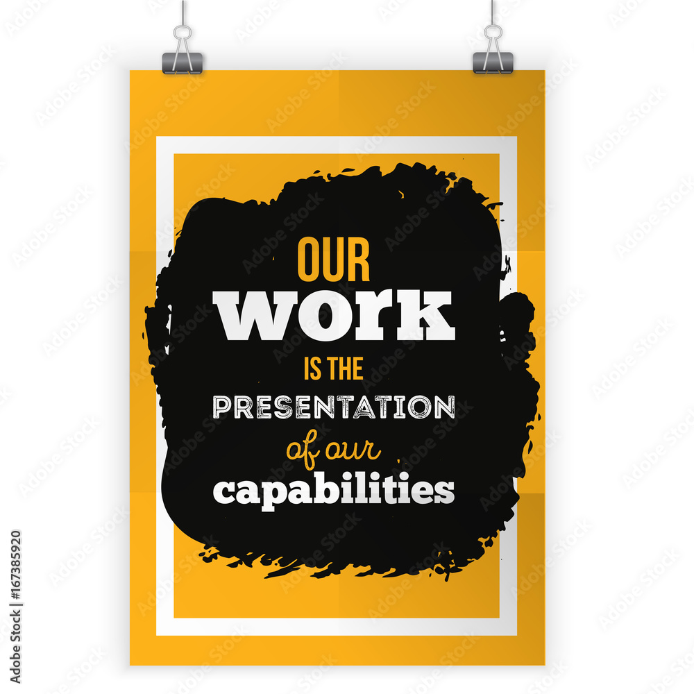 Our work is the presentation of our capabilities. Inspirational ...