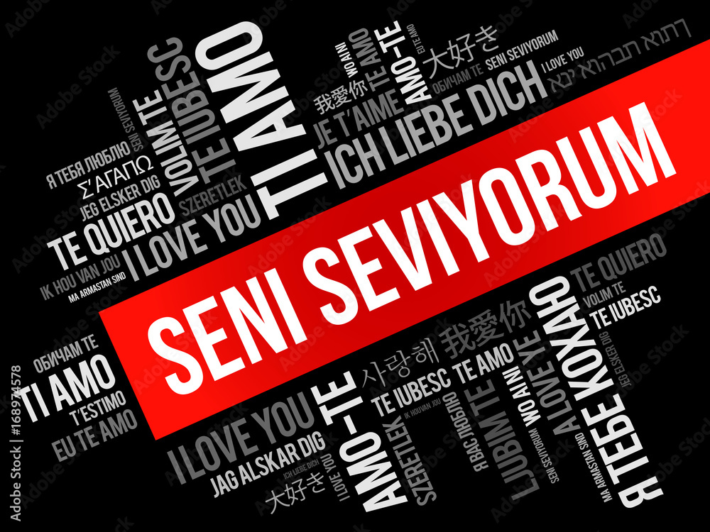 Seni seviyorum (I Love You in Turkish) in different languages of the ...
