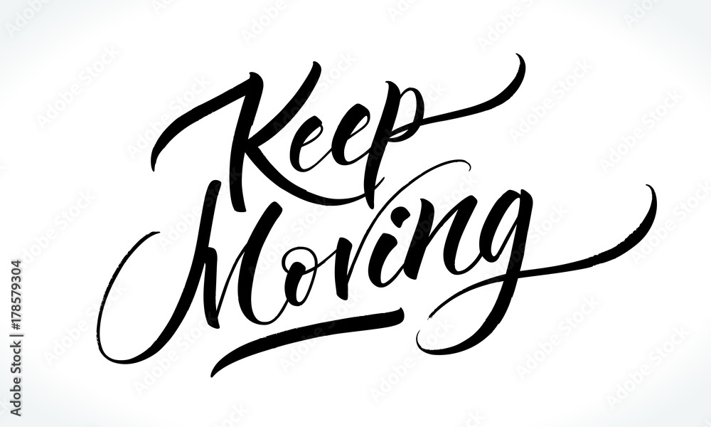 Keep Moving. Inspirational quote. Modern calligraphy, brush painted ...