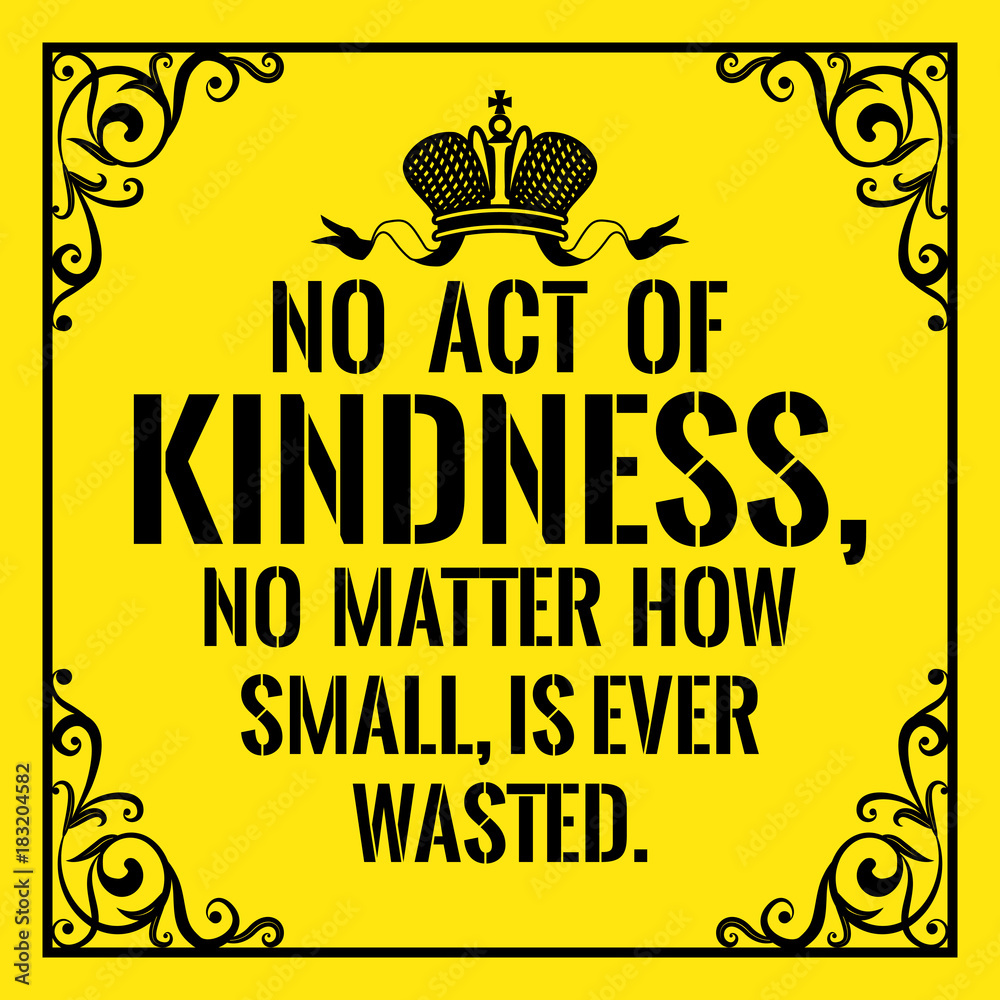 Motivational quote. Vintage style. No act of kindness, no matter how ...