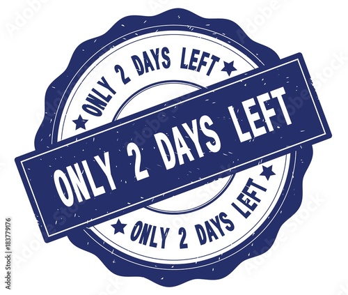 ONLY 2 DAYS LEFT text, written on blue round badge. Stock Illustration ... ONLY 2 DAYS LEFT text, written on blue round badge. Stock Illustration ...