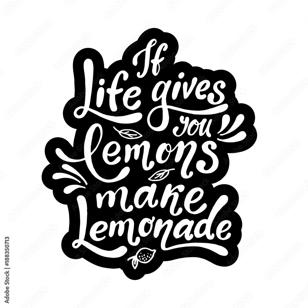If life gives you lemons make lemonade. Handwritten motivation poster ...