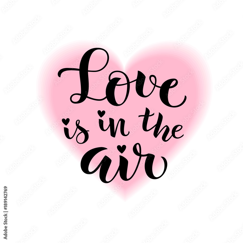 Love is in the air. Vector lettering. Decorative phrase about love for ...