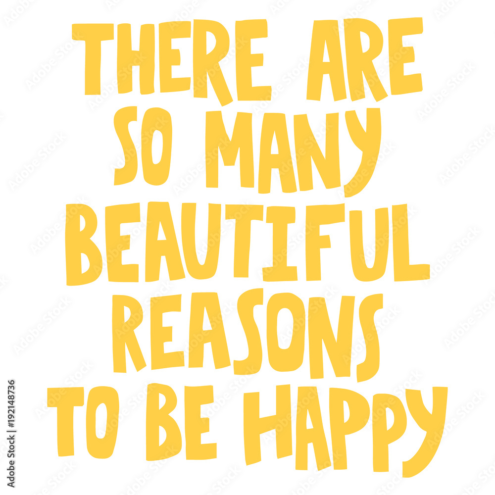 Hand drawn lettering quote - There are so many beautiful reasons to be ...