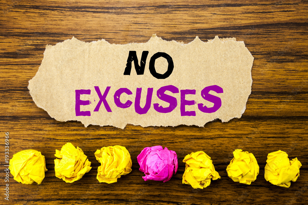 Handwriting text No Excuses. Concept for Stop Ban for Excuse Written on ...