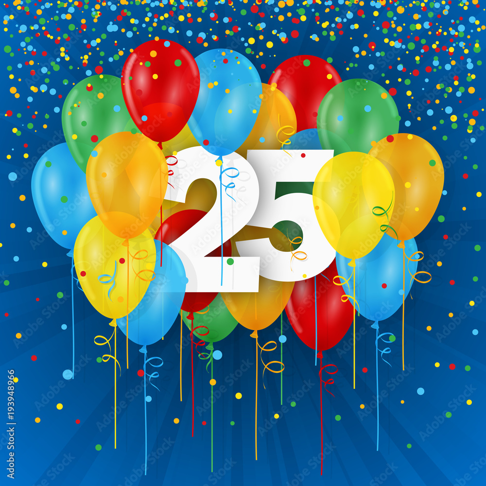 25 YEARS - HAPPY BIRTHDAY/ANNIVERSARY BANNER WITH COLOURFUL BALLOONS ...