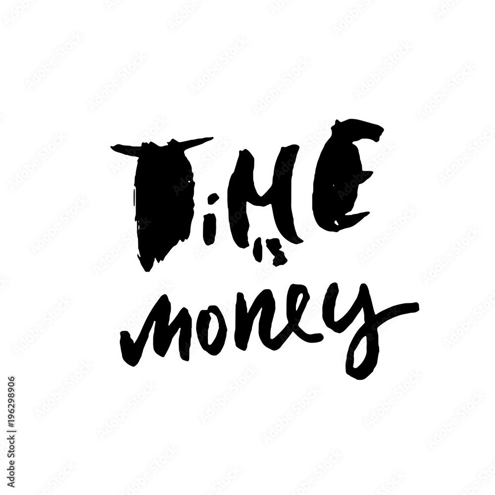 Time is money. Hand drawn dry brush motivational lettering. Ink ...