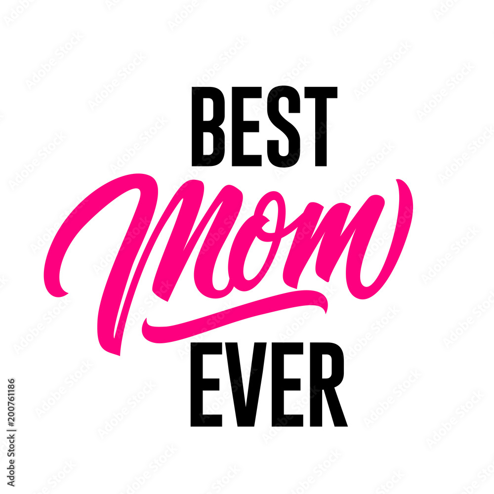 Best mom ever lettering. Modern inscription with underlined word ...