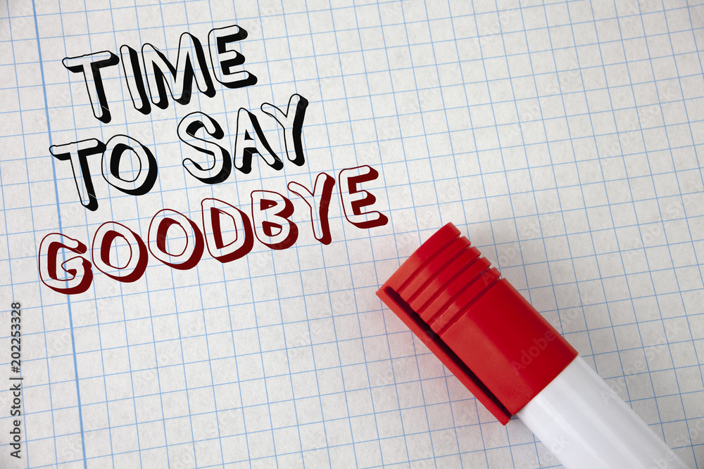 Handwriting text Time To Say Goodbye. Concept meaning Separation Moment ...