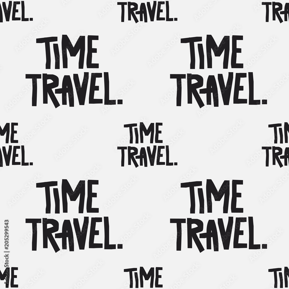 Seamless pattern with hand lettering text, 'Time Travel'. Stylish hand ...
