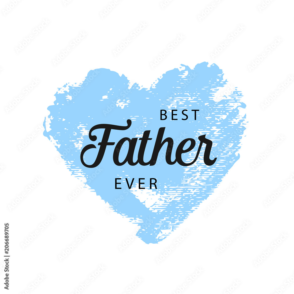 Father s day card. Best Father ever text. Blue hand drawn brush heart with text. Romantic vector illustration. Vector card badge for Father s day. Stock Adobe Stock
