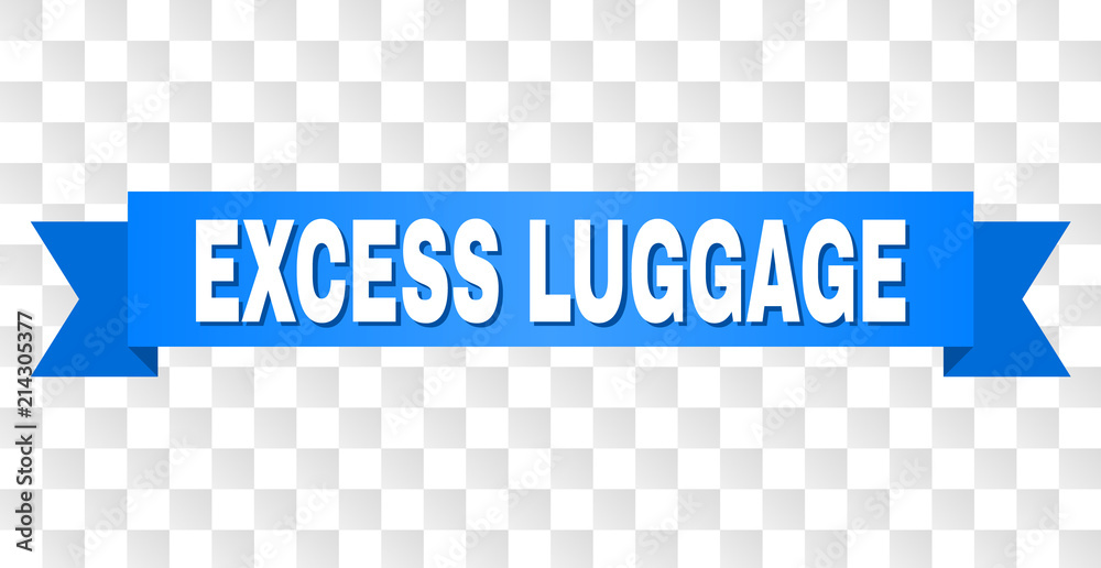 EXCESS LUGGAGE text on a ribbon. Designed with white caption and blue ...