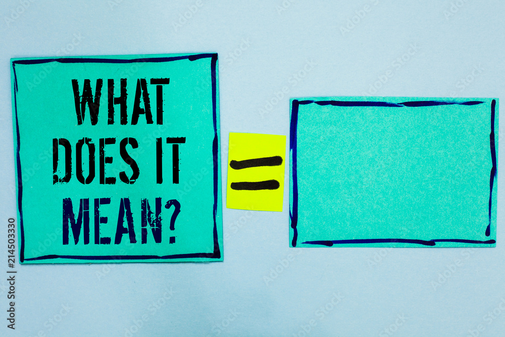 Word writing text What Does It Mean question. Business concept for Give ...