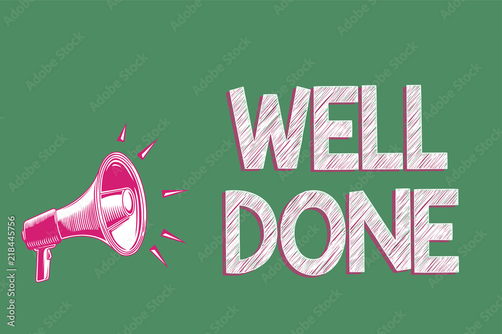 Handwriting text writing Well Done. Concept meaning Peform accurately ...