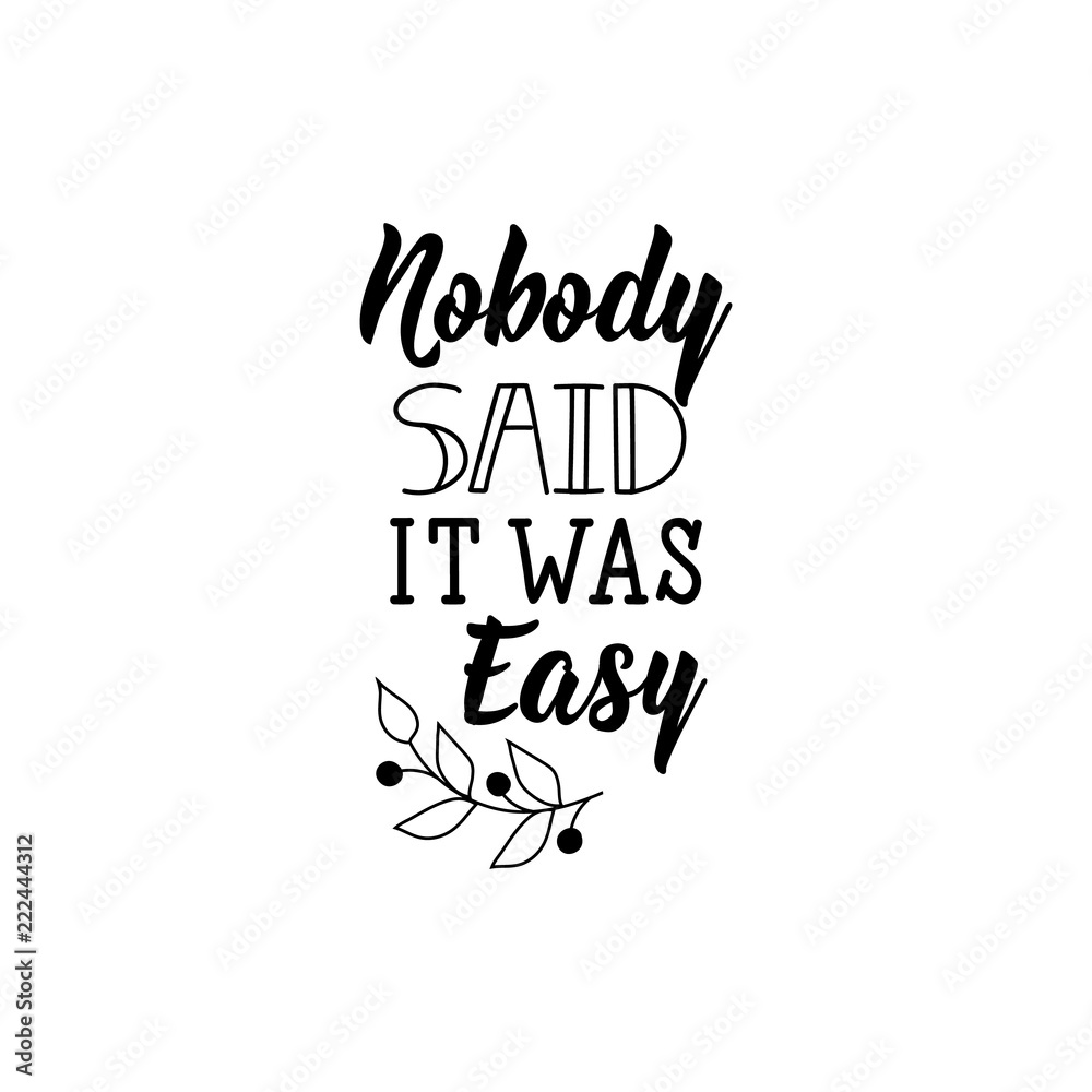 Nobody said it was easy. Positive printable sign. Lettering ...