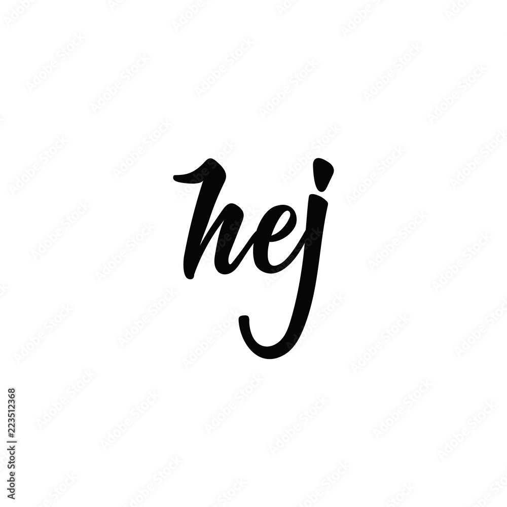 Swedish text: Hello. lettering. calligraphy vector illustration. Hej ...