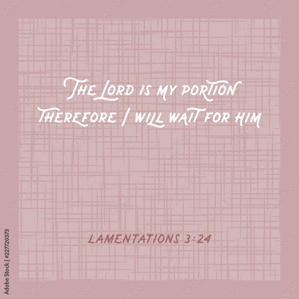 biblical phrase from lamentations, the lord is my portion, hand ...