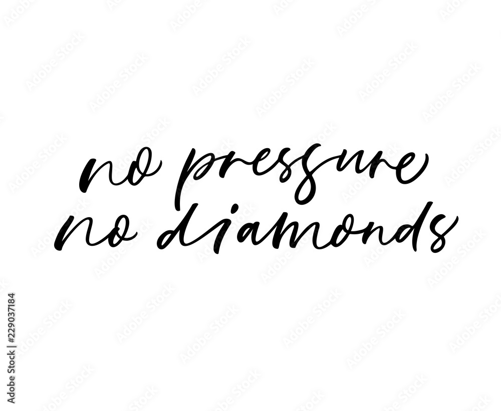 No pressure no diamonds card. Hand drawn brush style modern calligraphy ...