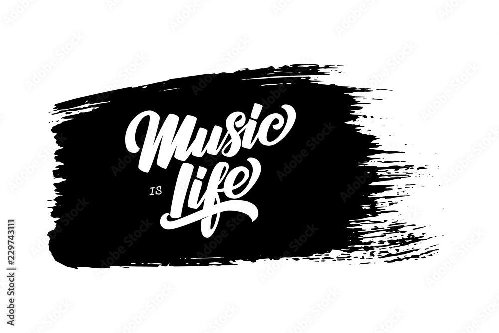 Music is Life. Vector hand drawn lettering on black paint brush stroke ...