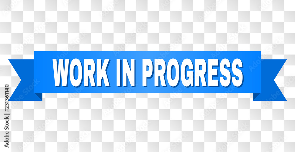 WORK IN PROGRESS text on a ribbon. Designed with white title and blue ...