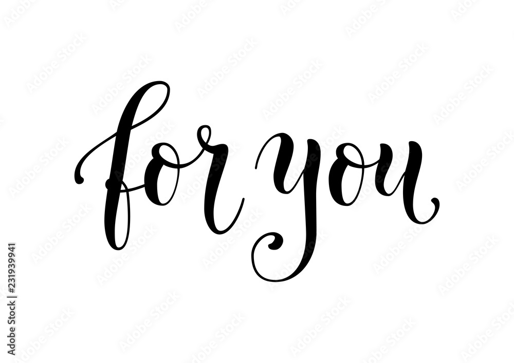 Modern calligraphy lettering of For you in black isolated on white ...