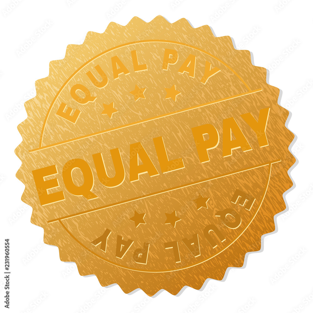 EQUAL PAY gold stamp badge. Vector golden award with EQUAL PAY text ...