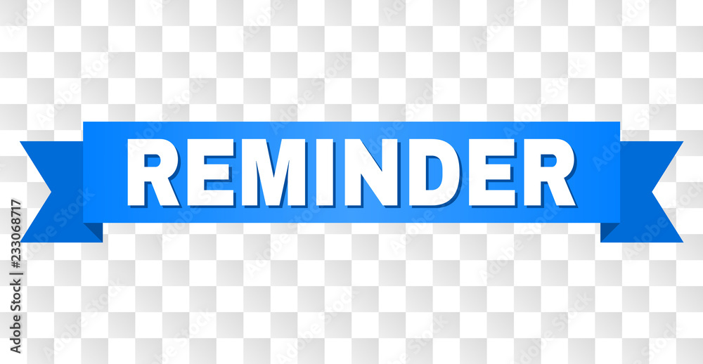 REMINDER text on a ribbon. Designed with white title and blue stripe ...