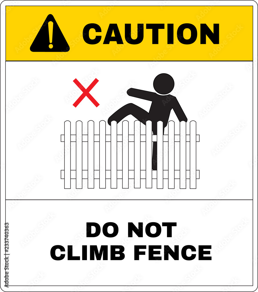 caution board, do not climb or play the house fence. Not Allowed Sign ...