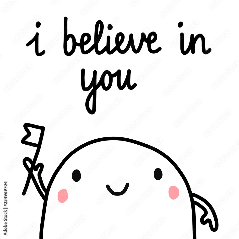 I believe in you illustration with marshmallow motivation with ...