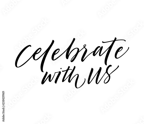 Celebrate with us phrase. Hand drawn brush style modern calligraphy ...