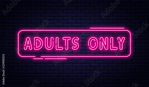 Neon sign, adults only, 18 plus, sex and xxx. Restricted content ...
