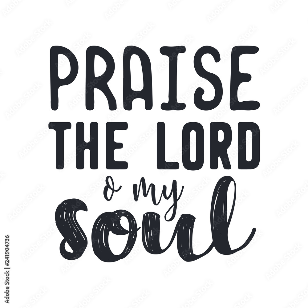 Hand lettering Praise the Lord o my soul. Christian poster. Bible verse ...