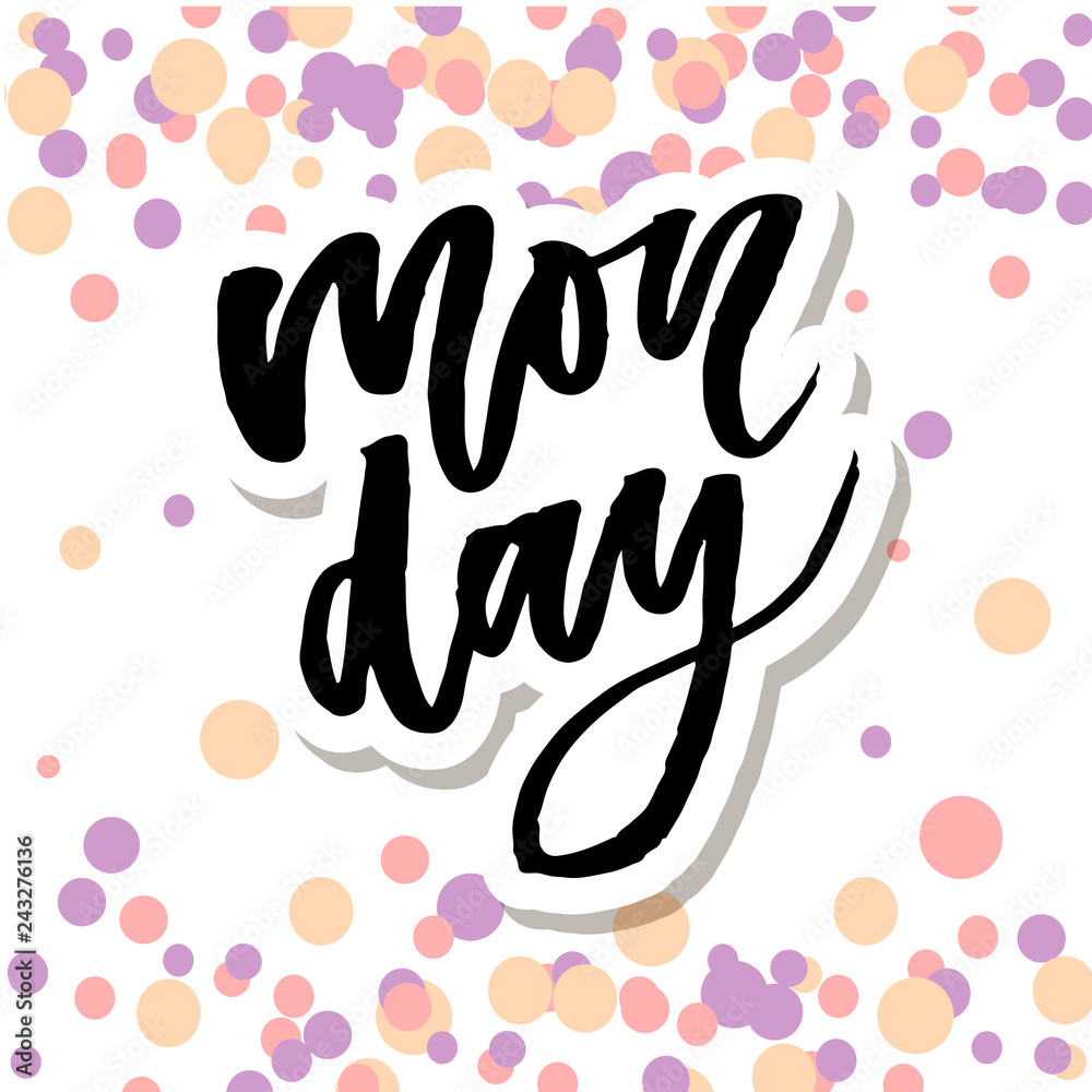 Monday - Vector hand drawn lettering phrase. Modern brush calligraphy ...