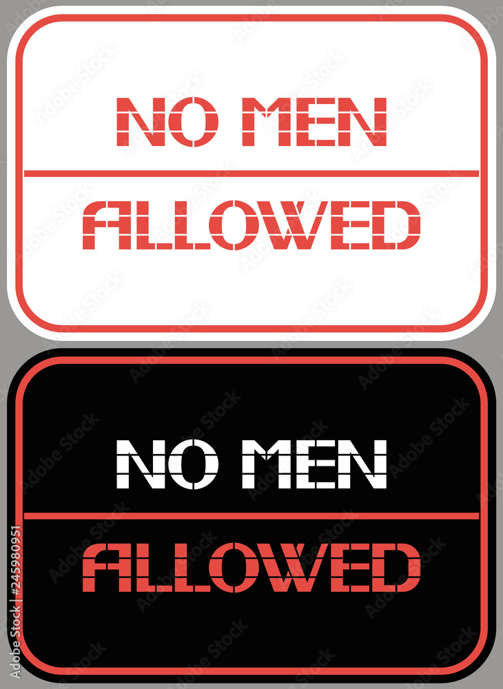 No men allowed. A sign identifying gender differences, limiting ...